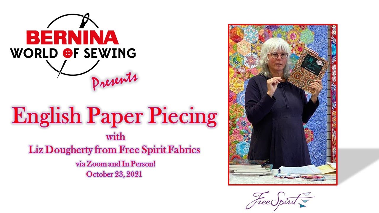 Bernina World of Sewing Presents: English Paper Piecing with Liz ...