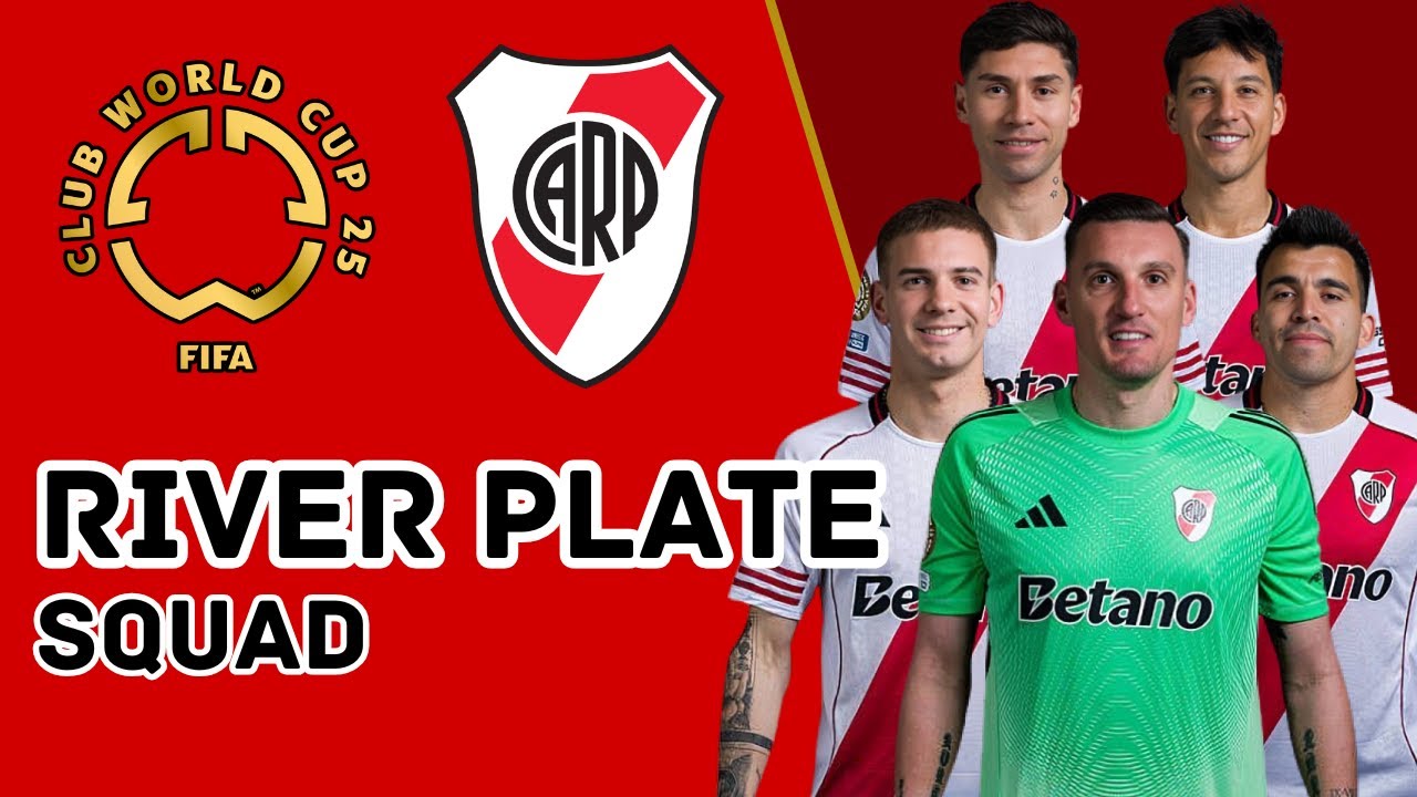 CA RIVER PLATE OFFICIAL SQUAD FOR FIFA CLUB WORLD CUP 2025 | RIVER ...
