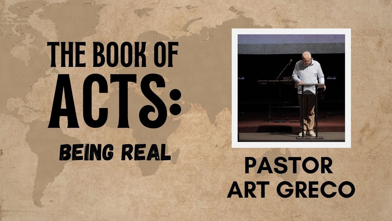 Book of Acts: Being Real - Pastor Art Greco - YouTube