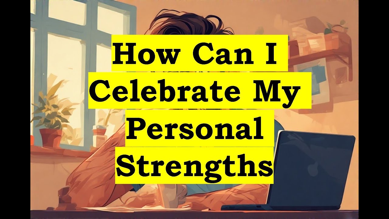 QA0020_How Can I Celebrate My Personal Strengths#understandyourself ...