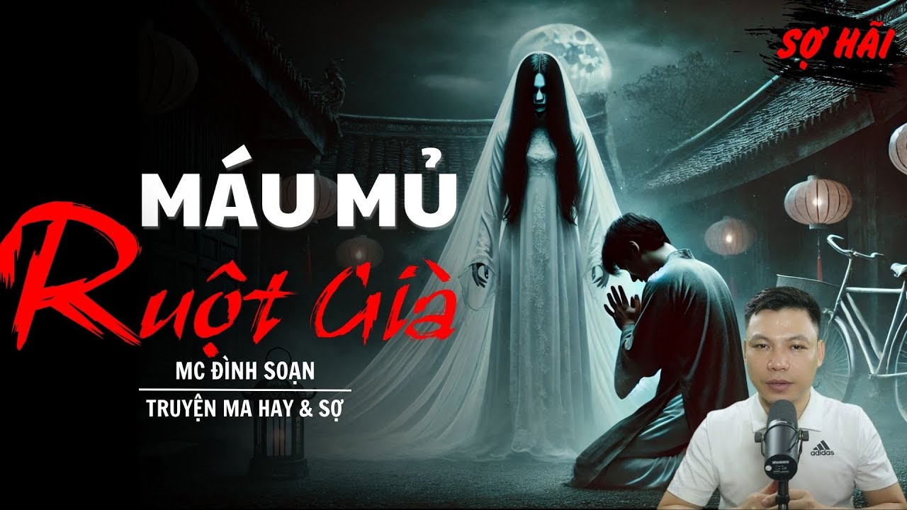 TRUYỆN MA: MÁU MỦ RUỘT GIÀ | TRUYỆN MA MC ĐÌNH SOẠN KỂ SỢ NHẤT - YouTube