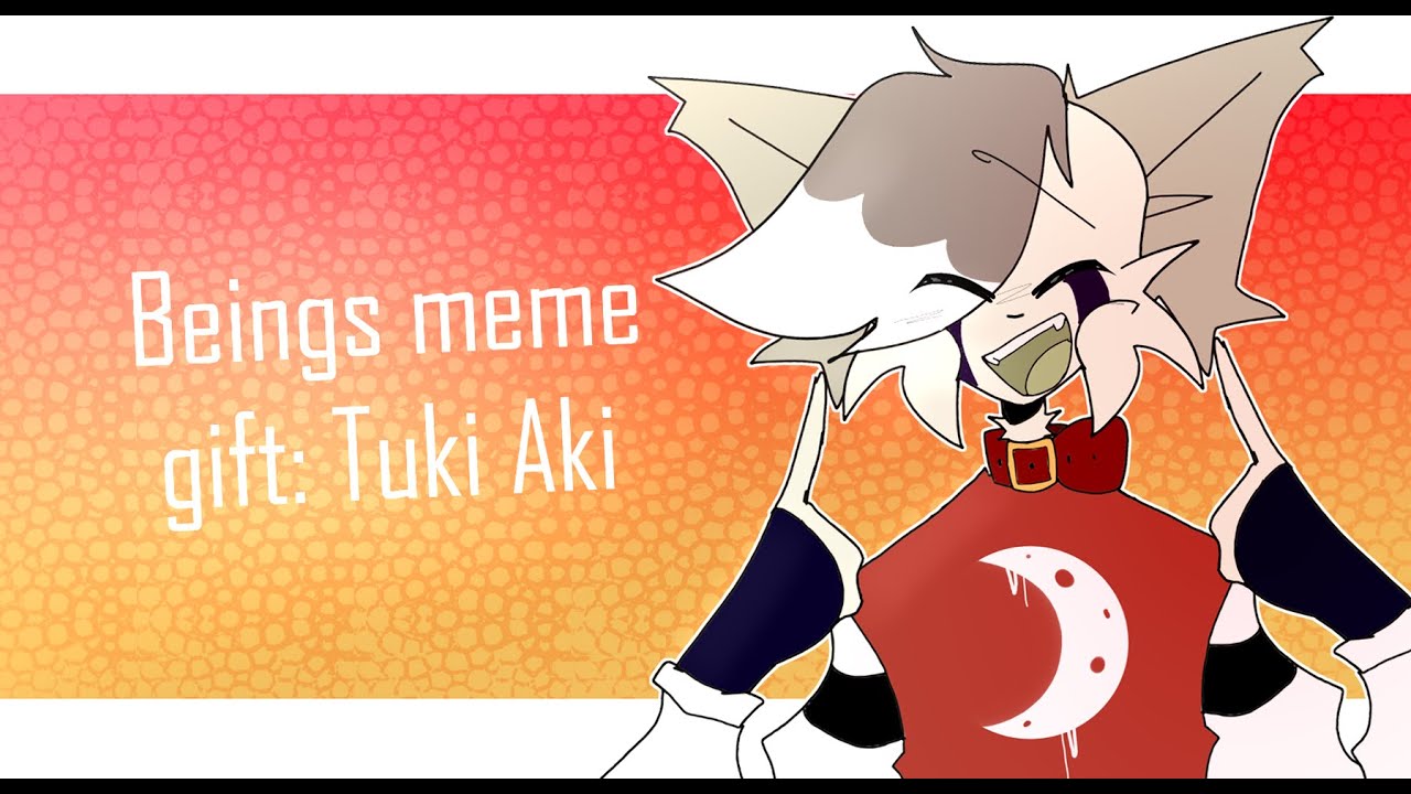 Beings meme || gift: Tuki Aki ||Twinning/tweening animation|| - YouTube