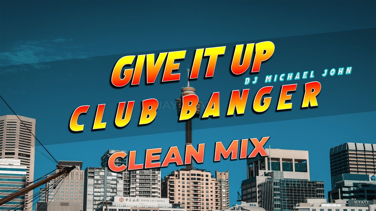 BEST OF CLUB BANGER REMIX 2024 - GIVE IT UP (DJ MICHAEL JOHN FT. KC AND ...