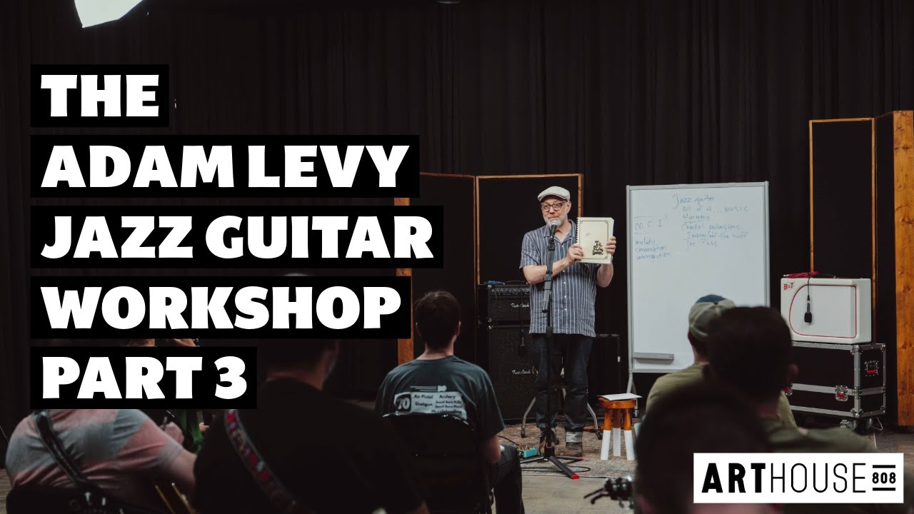 Adam Levy - Making Jazz Guitar Personal (Part 3 - Jazz Guitar Workshop ...