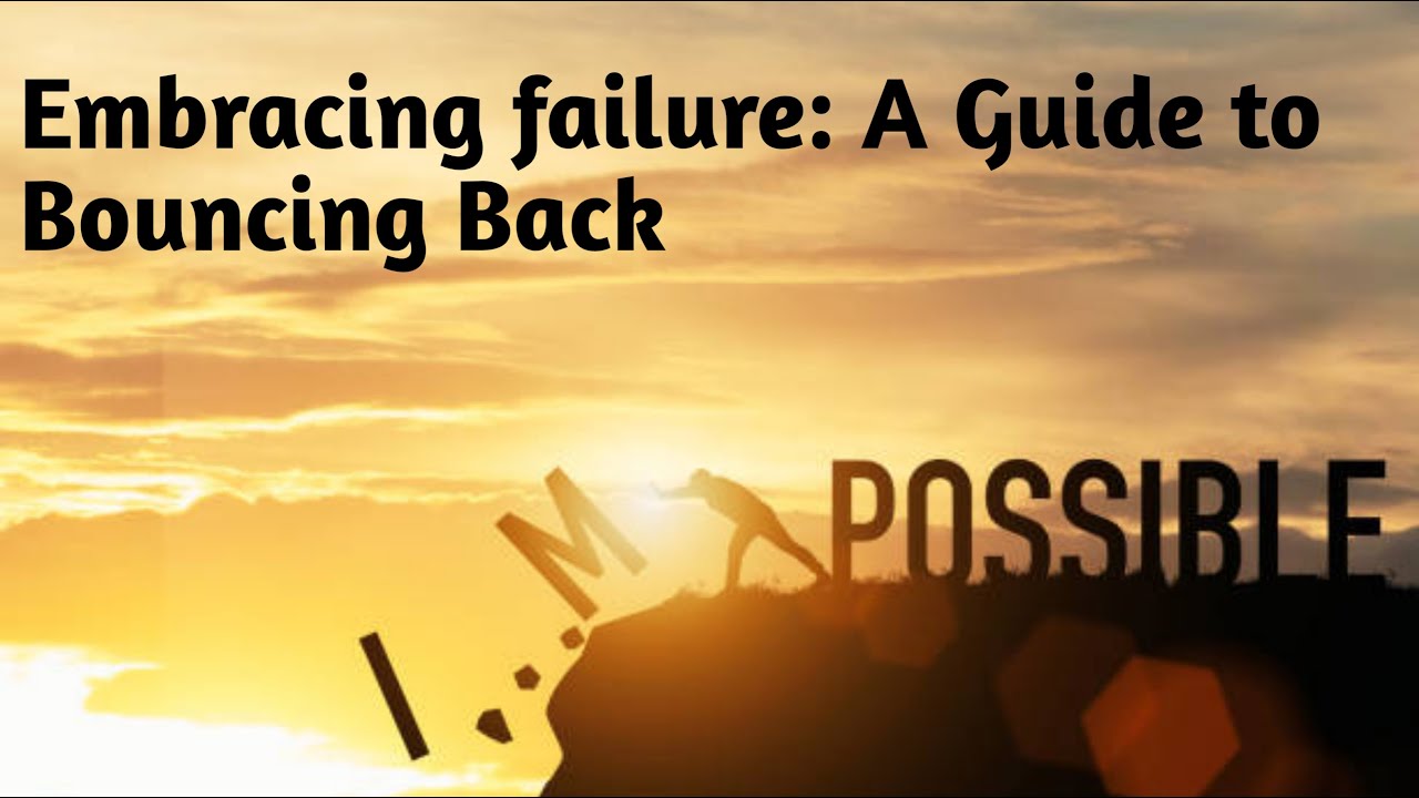 Embracing failure : A Guide to Bouncing Back// How to over come failure ...