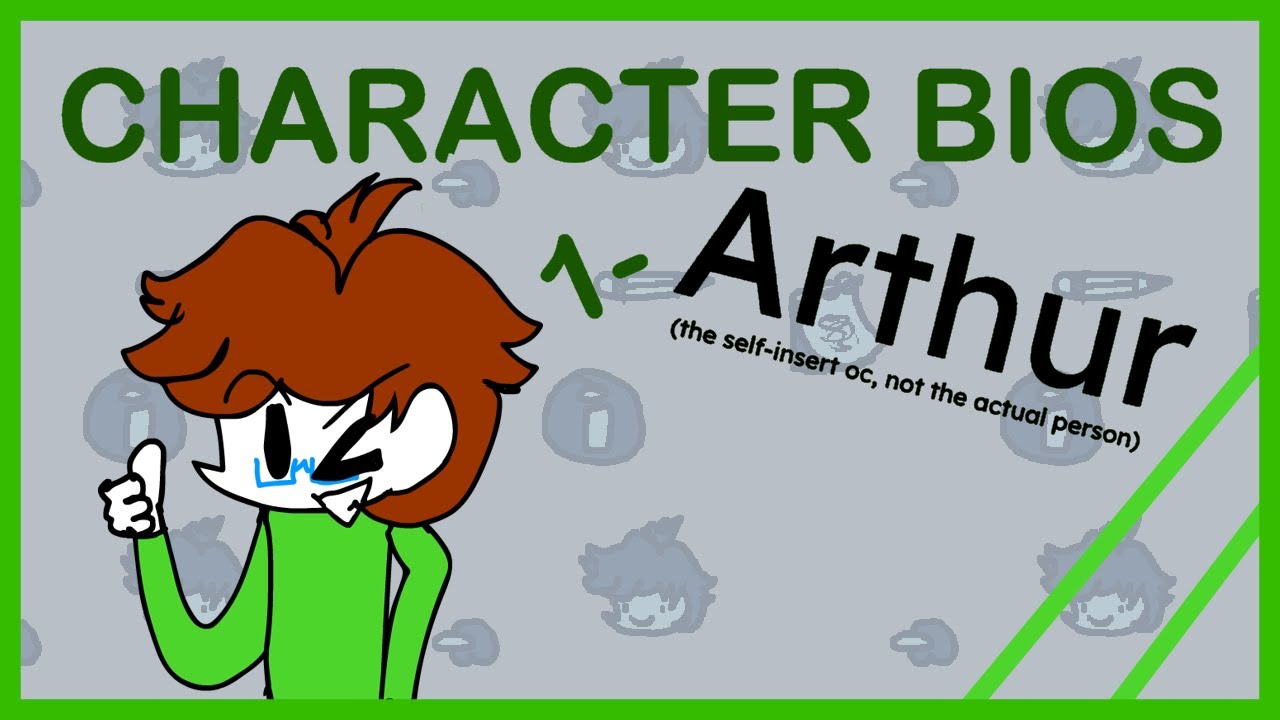 CHARACTER BIOS - EP 1, Arthur (the self-insert oc, not the person ...