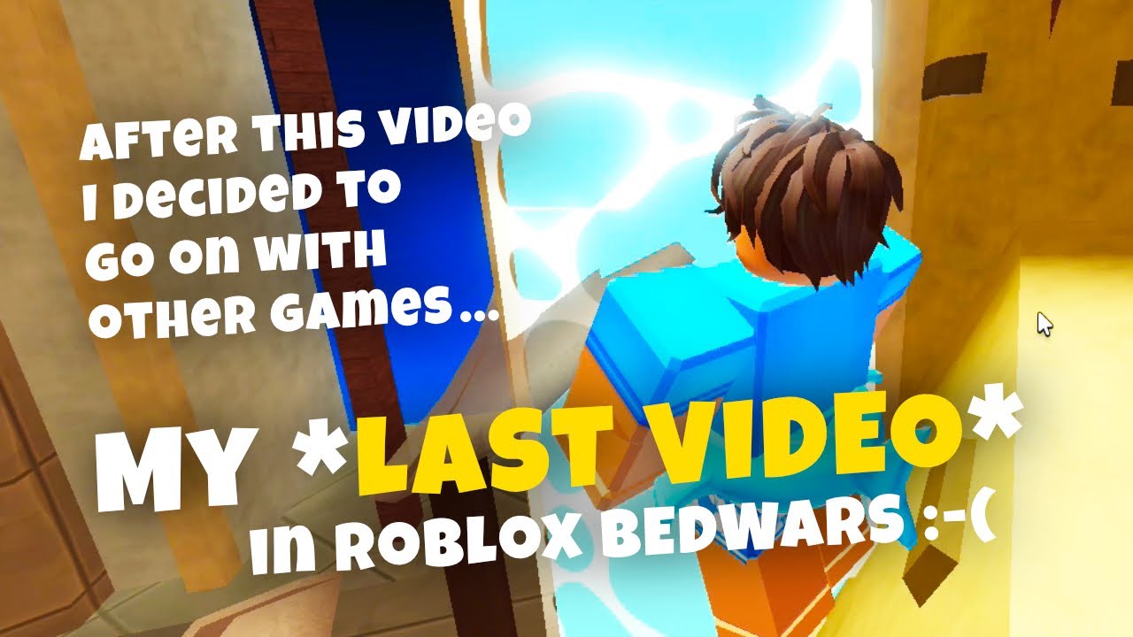 MY *LAST VIDEO* in ROBLOX BEDWARS ! - YouTube
