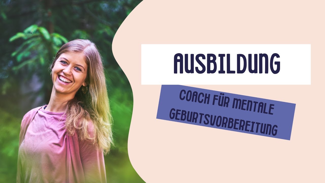 Informationen zur Ausbildung "Coach für mentale Geburtsvorbereitung" - YouTube