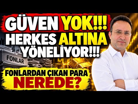 HERKES ALTINA YÖNELİYOR! FONLARDAN ÇIKAN PARA NEREDE?