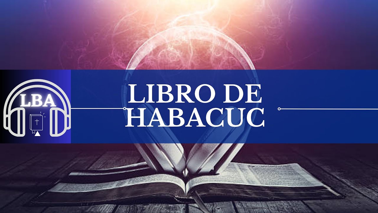 LIBRO DE HABACUC - BIBLIA HABLADA | VERSIÓN REINA - VALERA ...