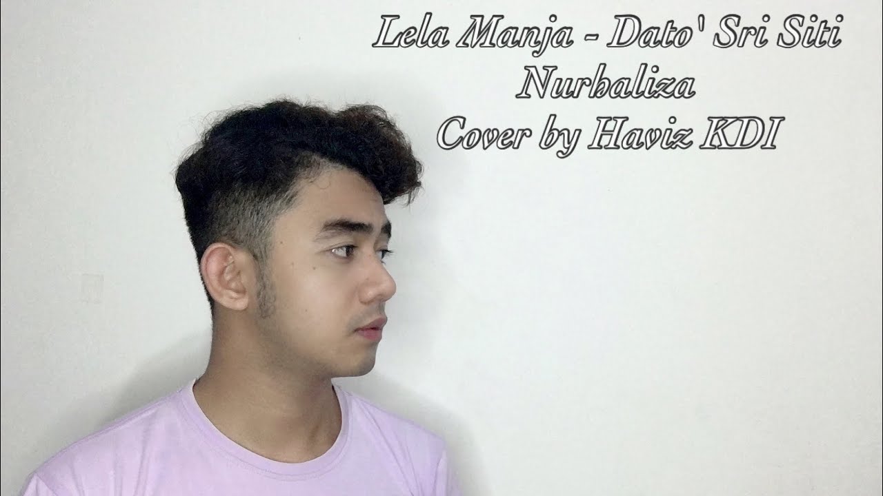 LELA MANJA (DATO' SRI SITI NURHALIZA) - COVER BY HAVIZ KDI - YouTube