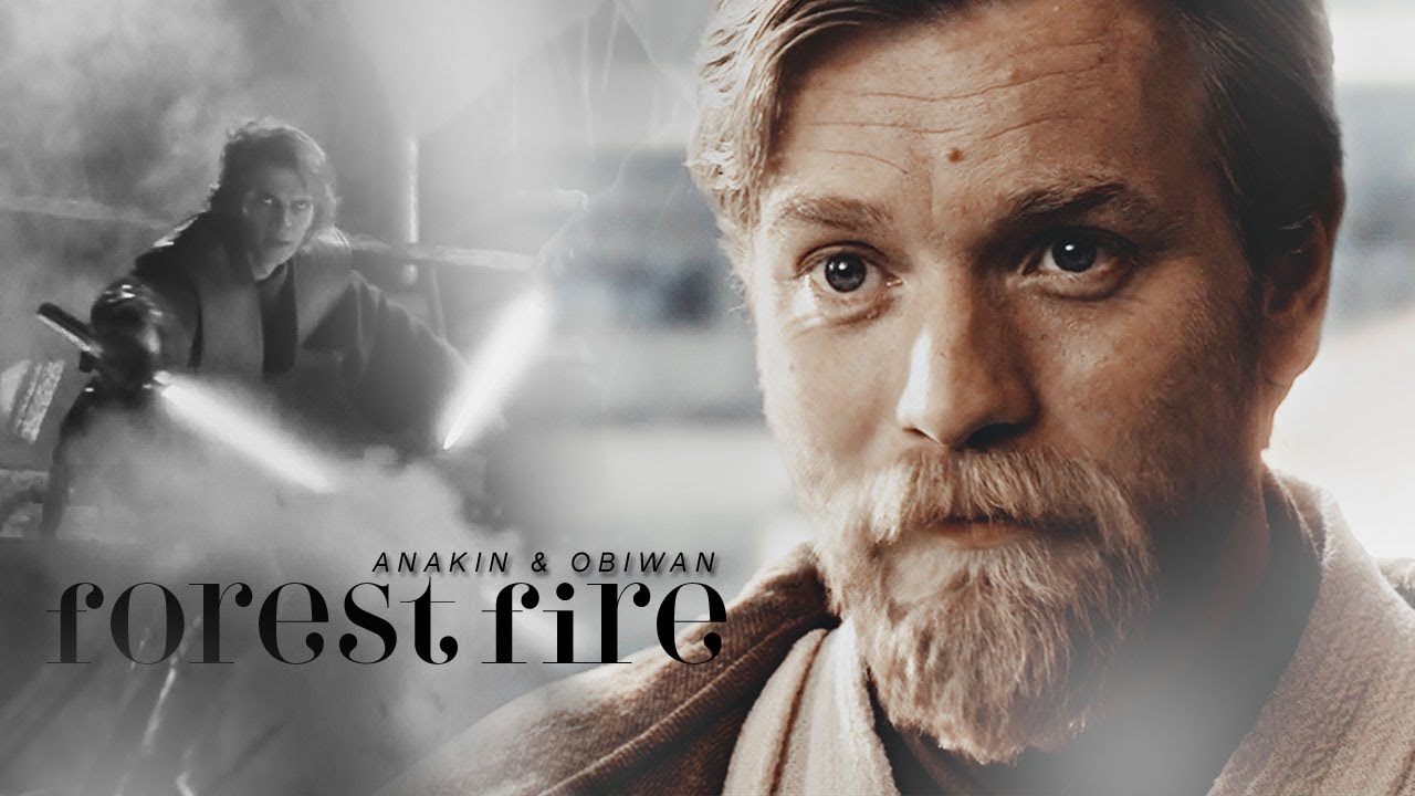 Anakin & Obi-Wan | Forest Fire - YouTube