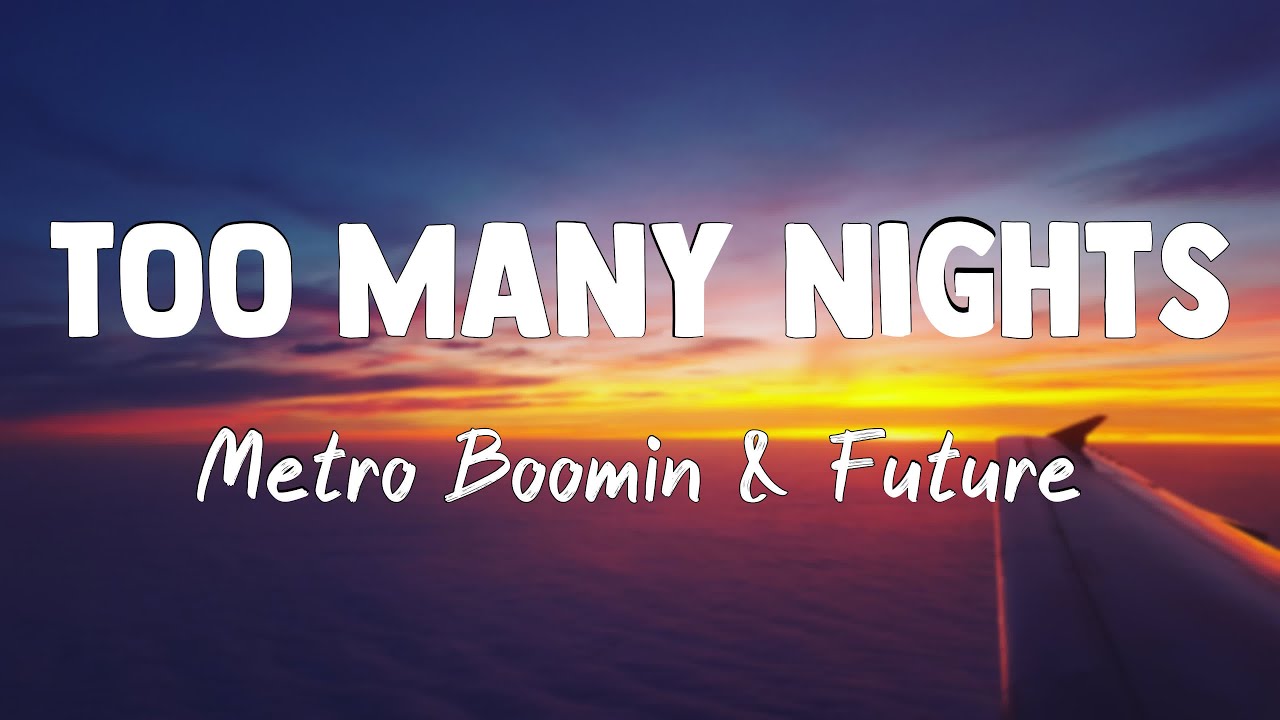 Too Many Nights - Metro Boomin & Future {Lyrics Video} - YouTube
