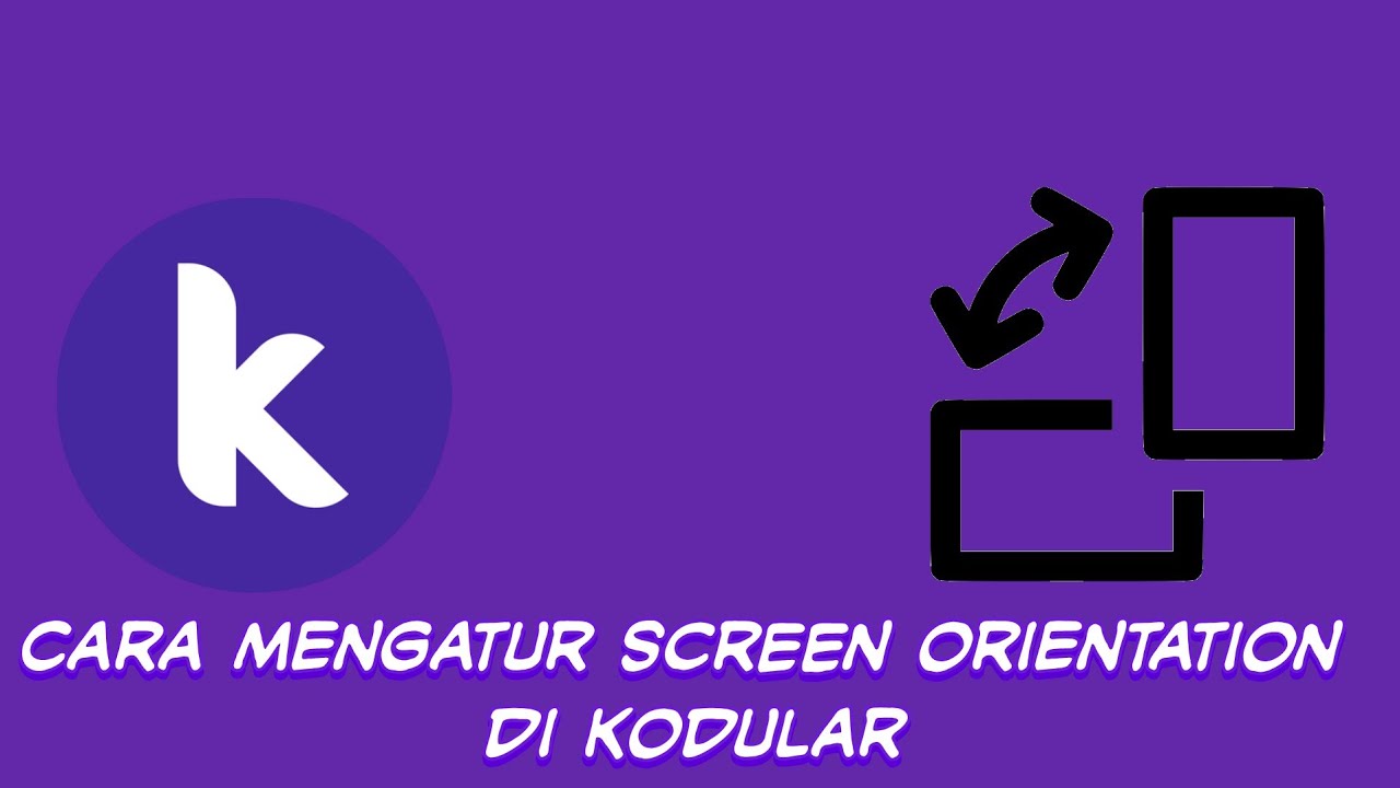 Cara Mengatur Screen Orientation di Kodular - YouTube