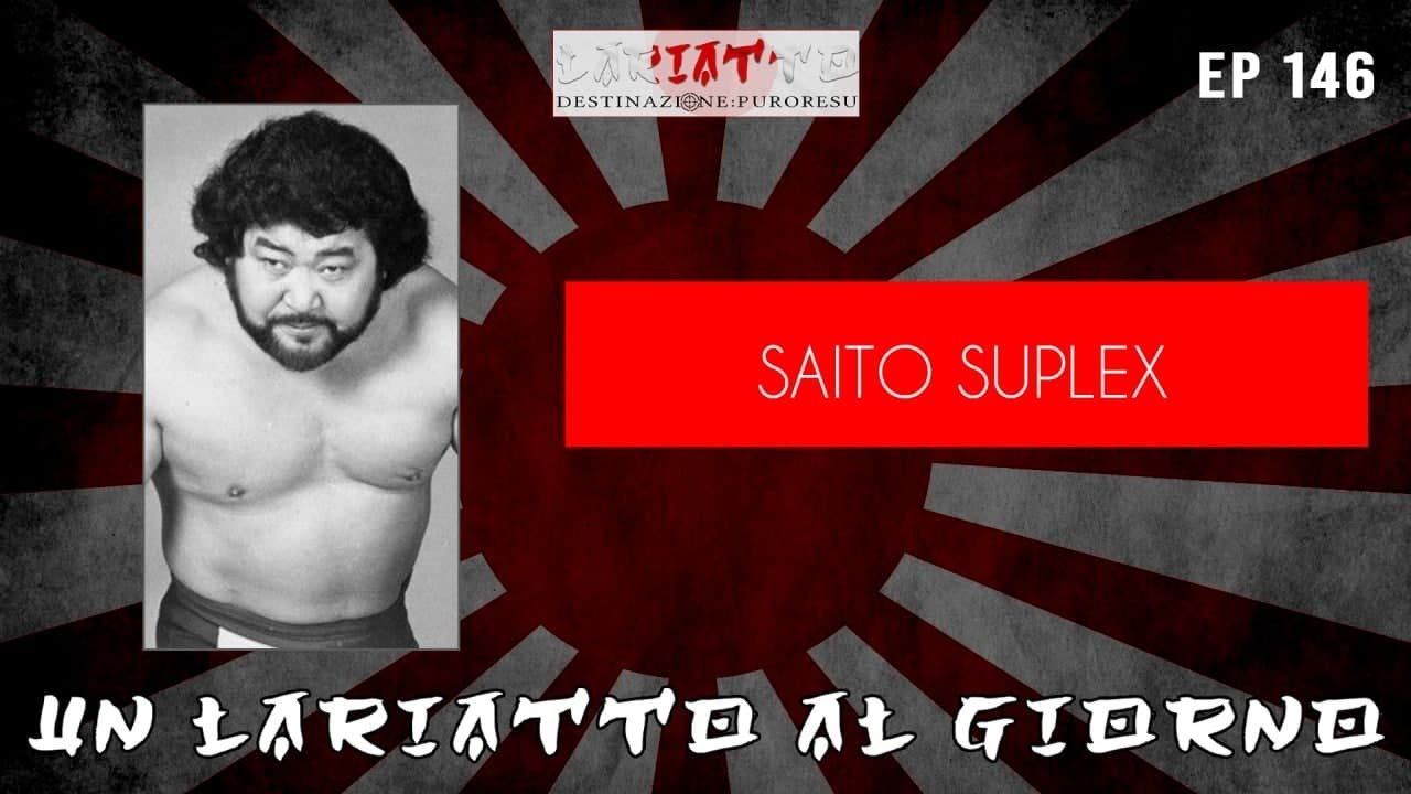 UN LARIATTO AL GIORNO 146 - SAITO SUPLEX - YouTube