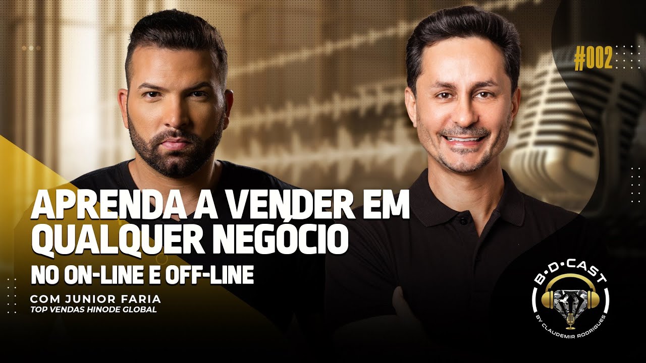 B.D. Cast: EP 02 - Junior Faria - destrave seus resultados em vendas ...