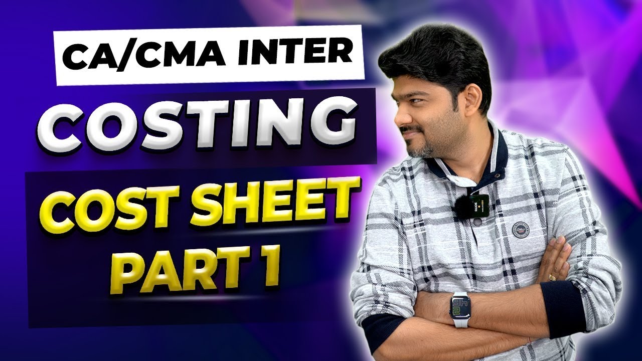 CA/CMA Inter Cost | Cost Sheet Part 1 | CA Sankalp Kanstiya | ICAI New ...