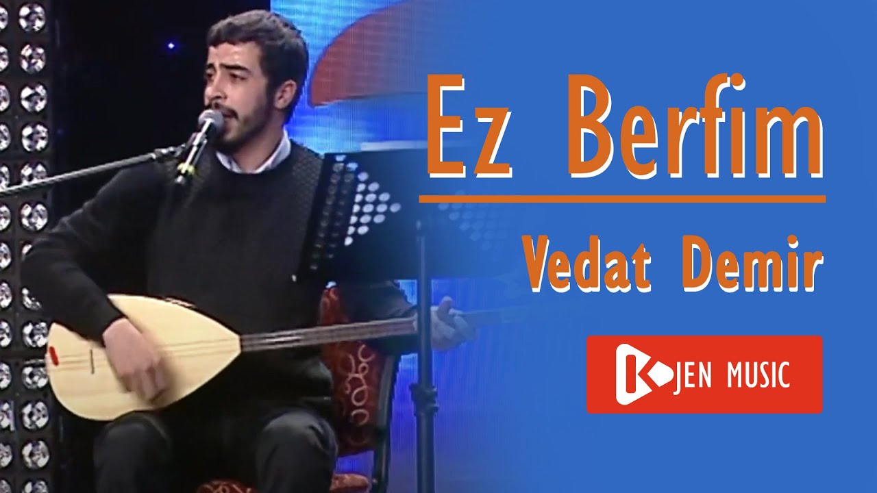 Ez Berfim - ئه‌ز به‌رفم - Vedat Demir - Minciyazim - Stran - YouTube