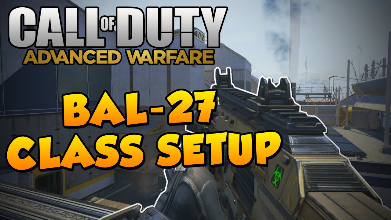 Call of Duty: Advanced Warfare - Best Class Setup "BAL-27" Class Setup ...