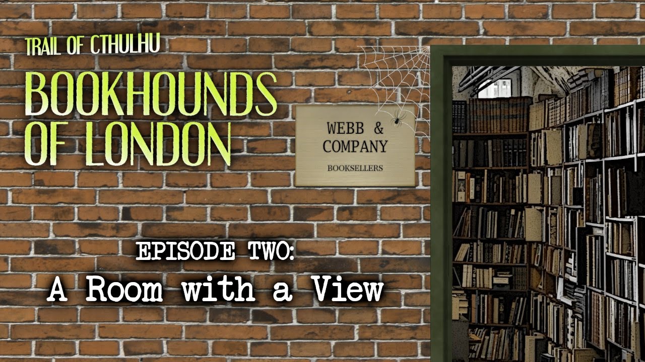 Bookhounds of London (Trail of Cthulhu) Ep 2 - A Room With a View - YouTube