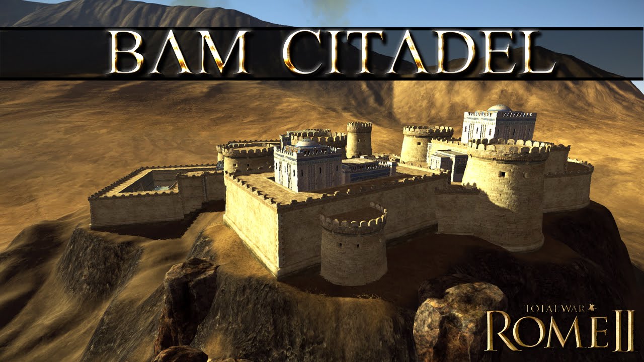 Total War Rome 2 Maps - Bam Citadel - YouTube