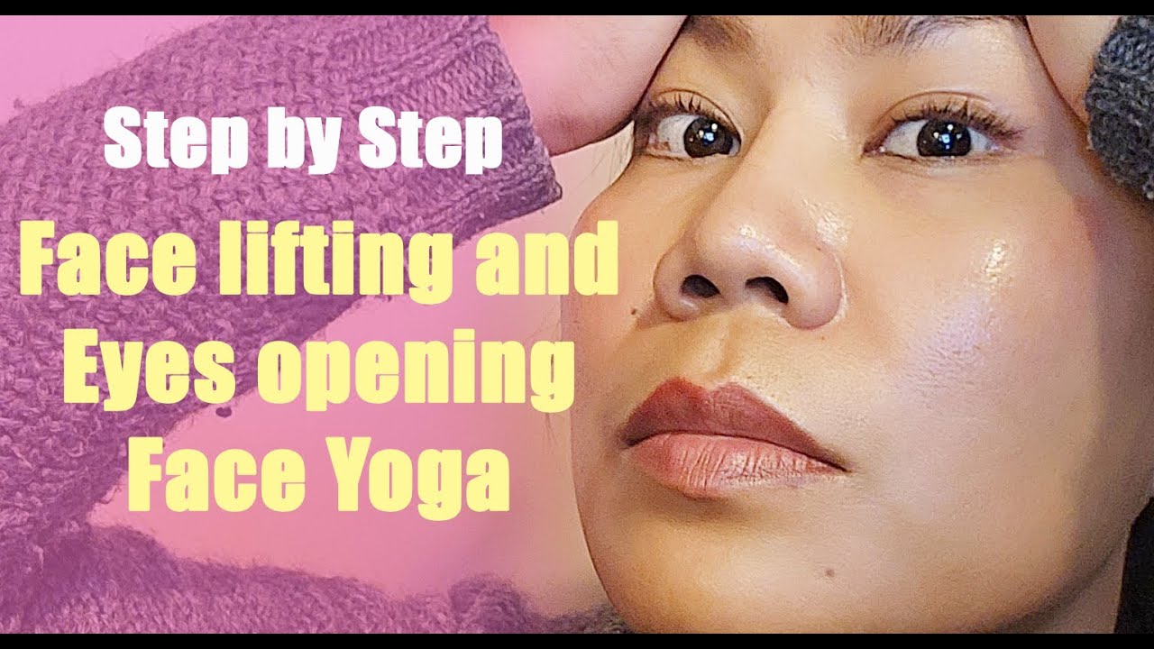 Face lifting and Eyes opening face yoga, STEP BY STEP - YouTube