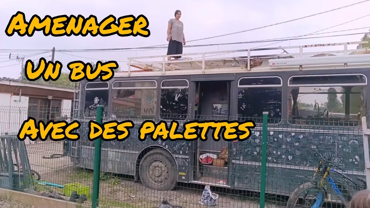 AMÉNAGER UN BUS EN RÉCUP ET PALETTES !!!!! - YouTube