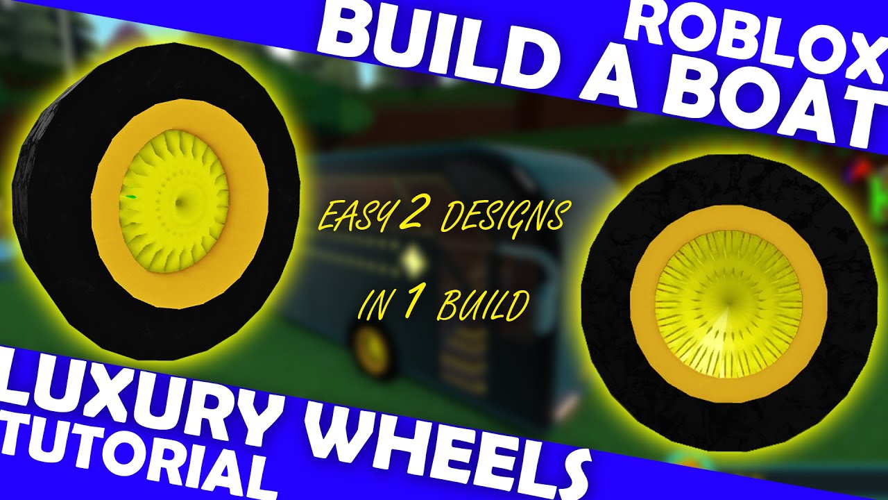 TUTORIAL | 2 IN 1 DESIGN | CUSTOM LUXURY WHEELS | ROBLOX BUILD A BOAT ...