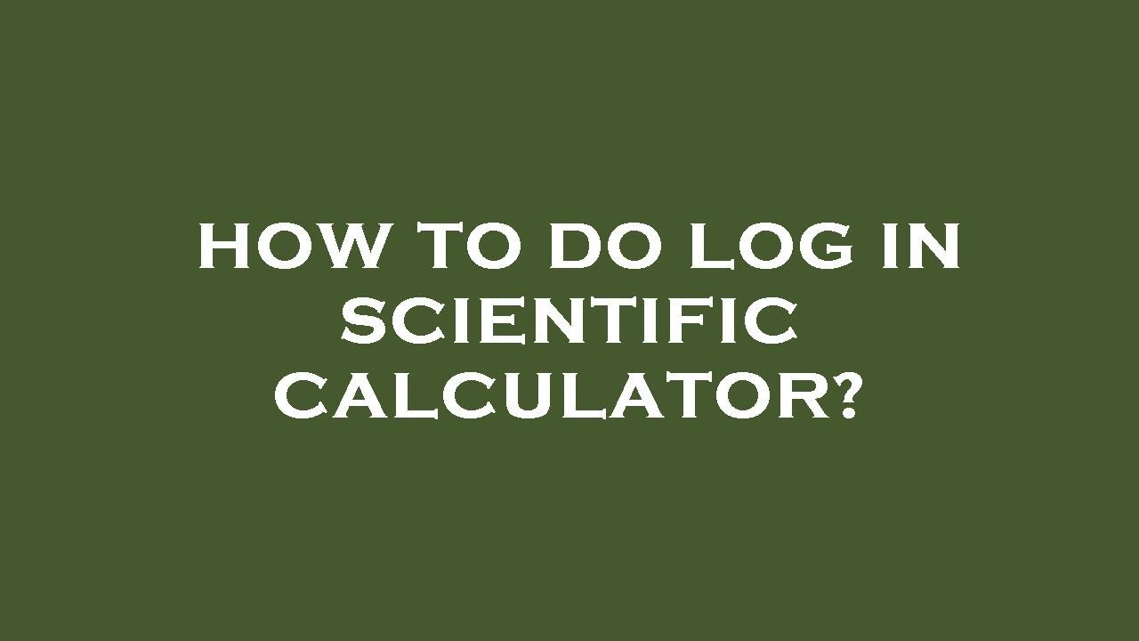 How To Do Log In Scientific Calculator YouTube how-to-do-log-in-scientific-calculator-youtube