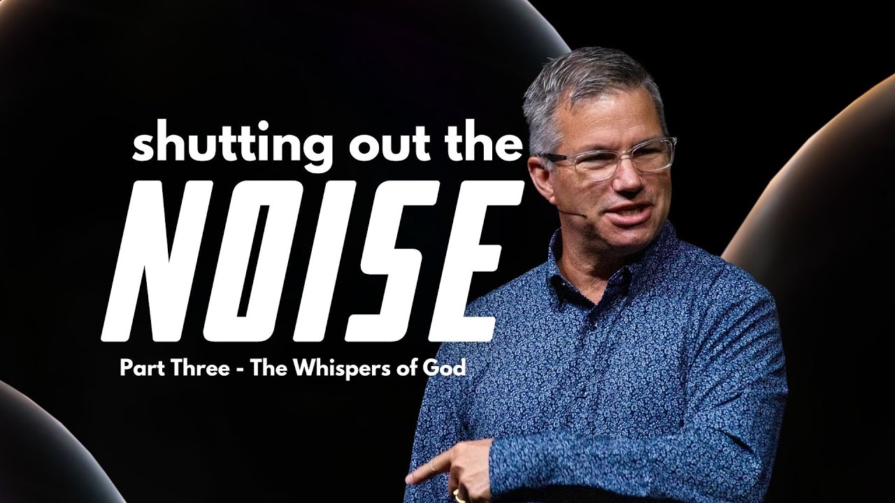 Shutting Out the Noise: Part Three - The Whispers of God - YouTube