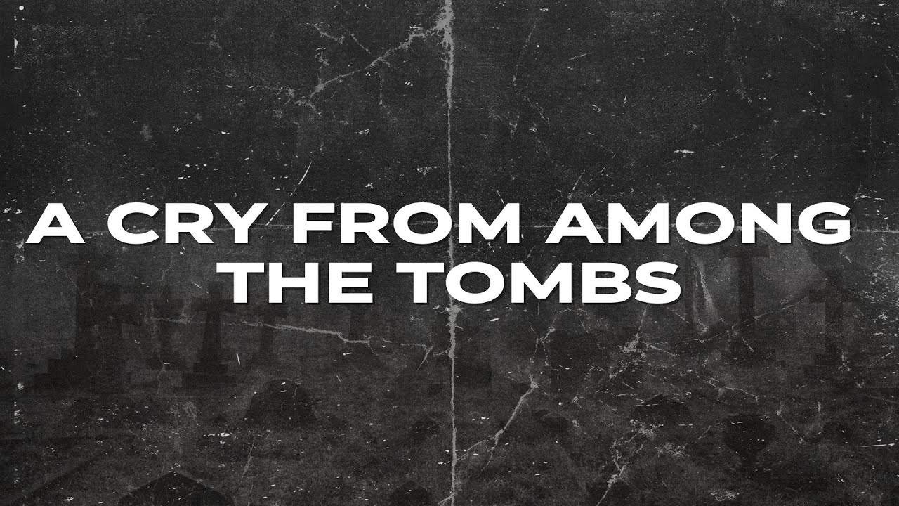 A Cry From Among The Tombs - YouTube