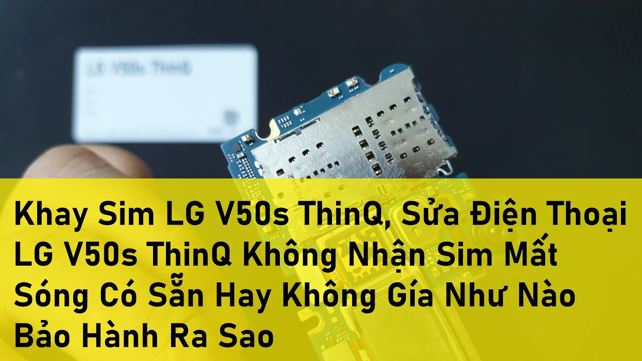 Khay Sim LG V50s ThinQ, Sửa Điện Thoại LG V50s ThinQ Không Nhận Sim Mất ...