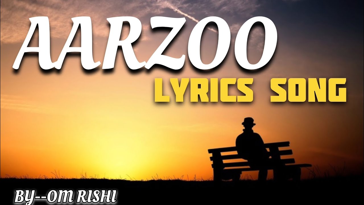 AARZOO | LYRICS SONG| BY - OM RISHI - YouTube