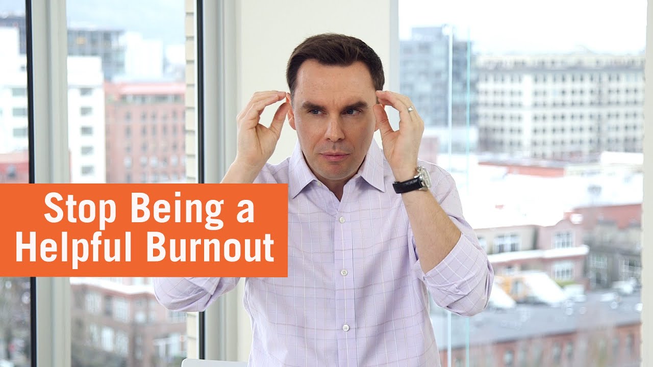 Stop Being a Helpful Burnout - YouTube