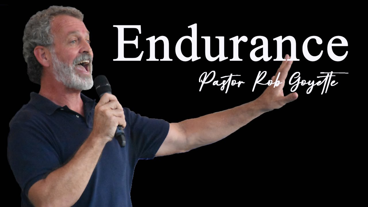 Endurance / Pastor Rob Goyette - YouTube