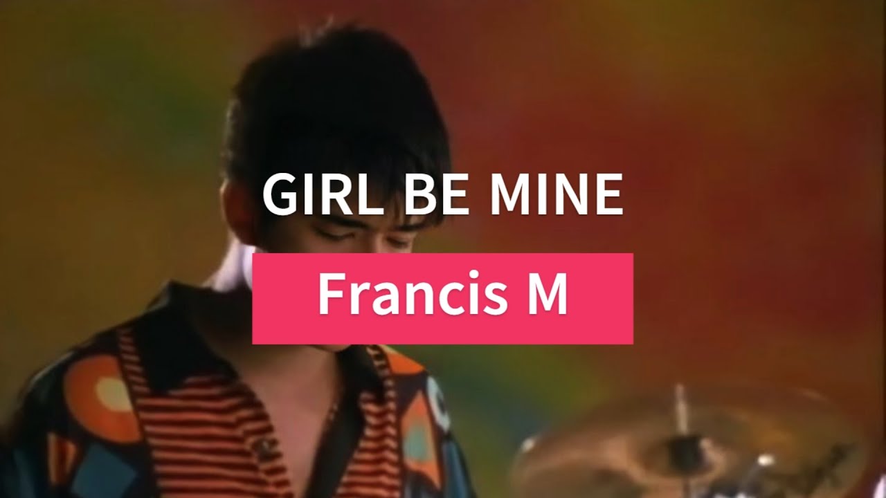 Francis M - Girl Be Mine [Lyric Video] - YouTube