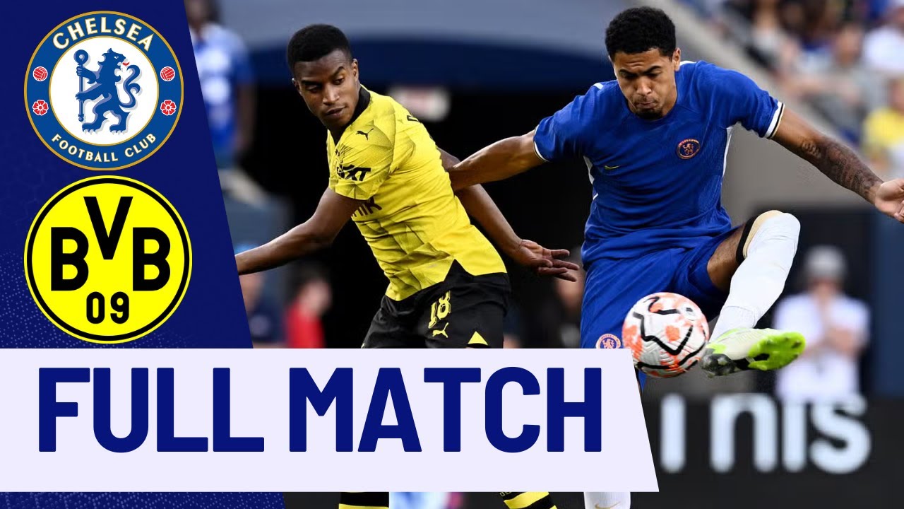 Chelsea vs Borussia Dortmund | FULL MATCH | 2023 ( REAL ONE ) - YouTube