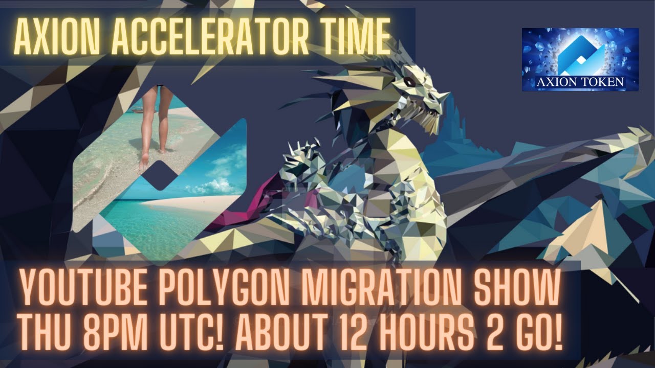 Axion ACCELERATOR: Axion Official Youtube Polygon Migration Show Thu ...