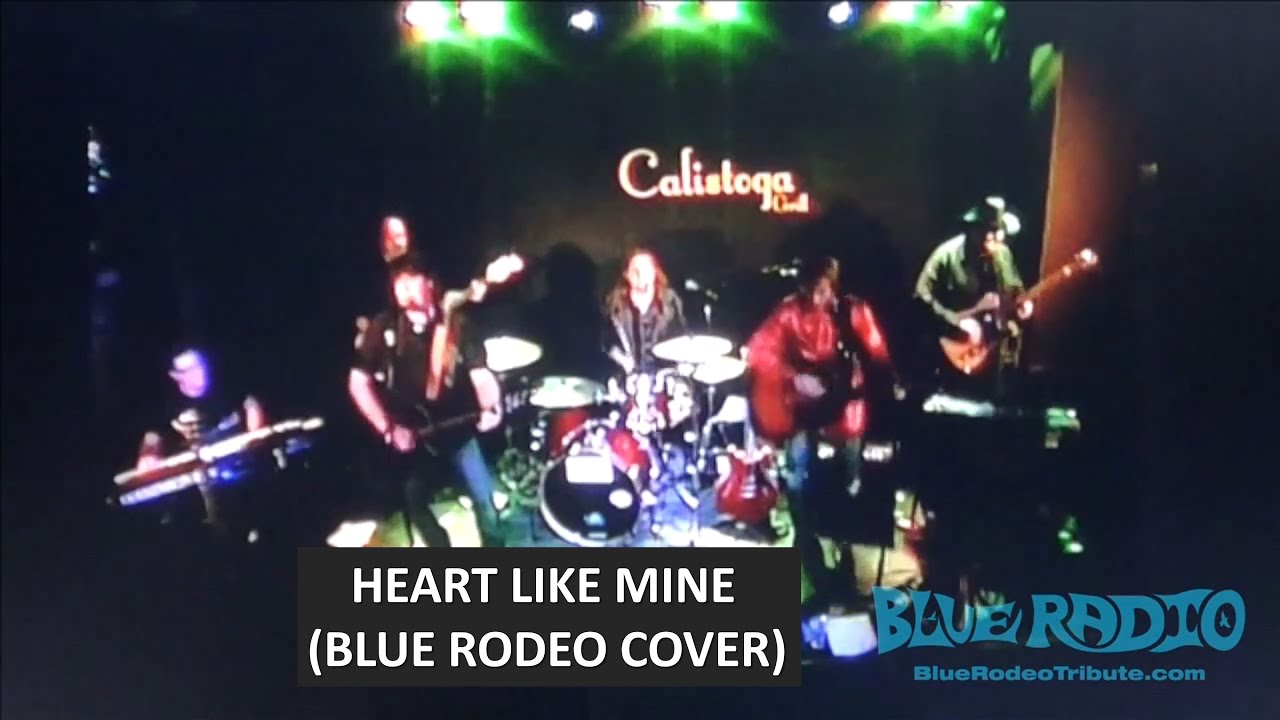 Heart Like Mine (Blue Radio - Blue Rodeo Tribute) - Calistoga Grill ...