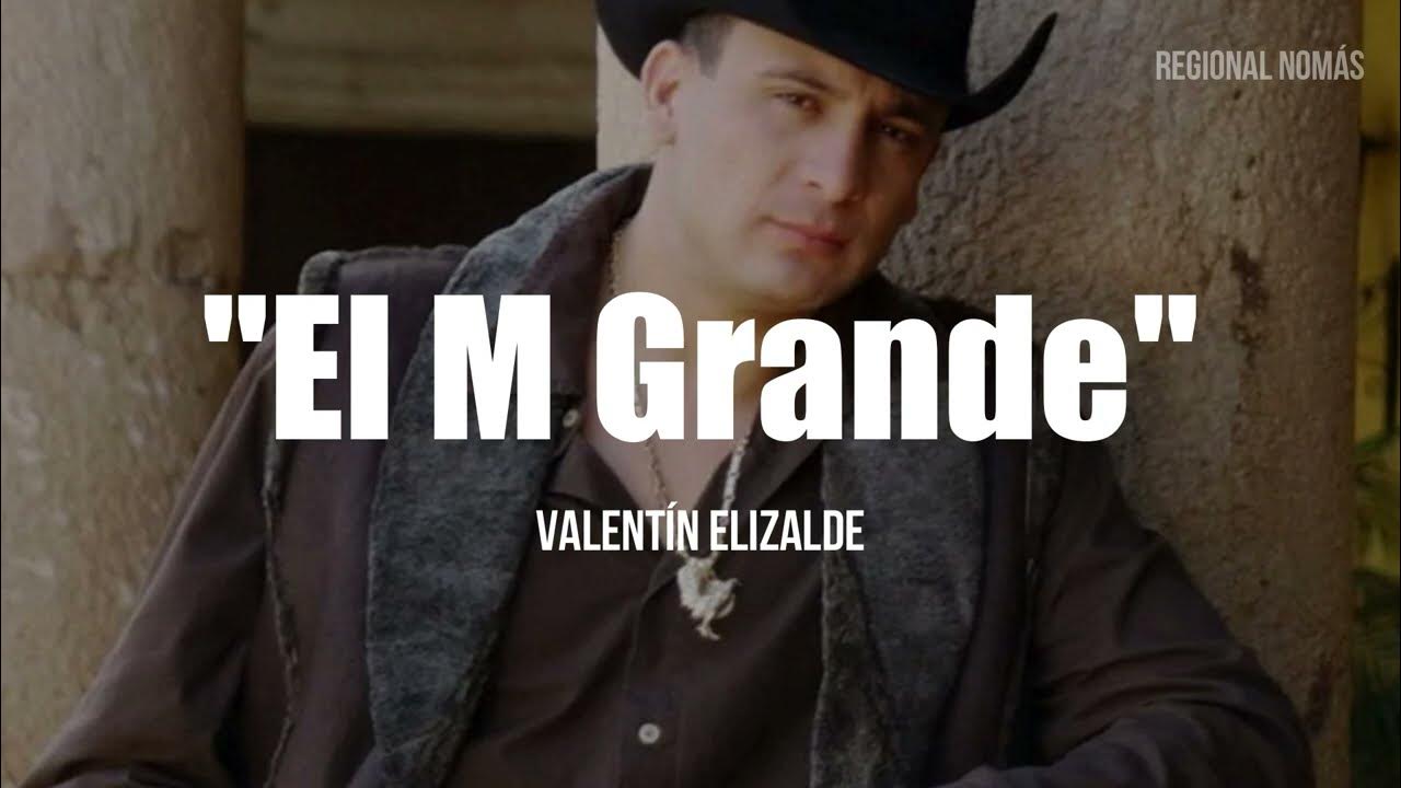 Valentín Elizalde - El M Grande (LETRA) - YouTube
