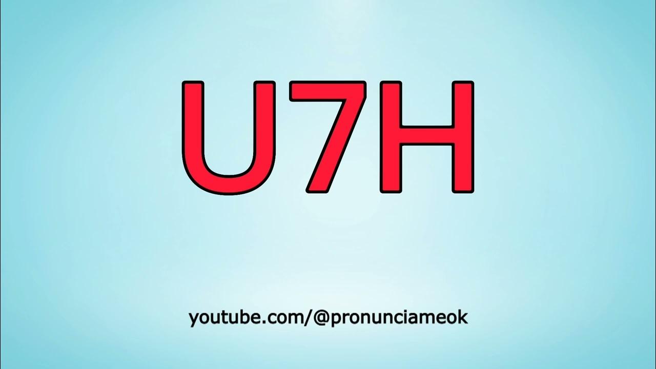 How To Pronounce U7H In English - "U7H" En Inglés - YouTube