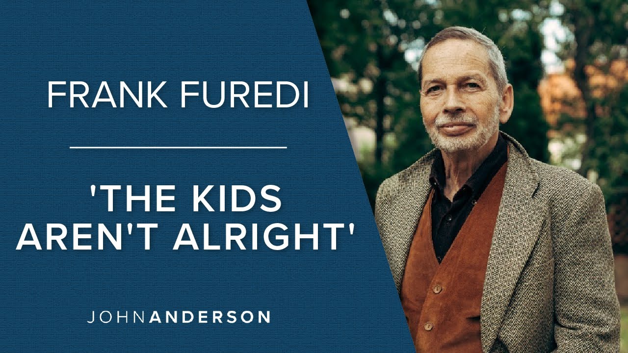 Frank Furedi | 'The Kids Aren't Alright' - YouTube