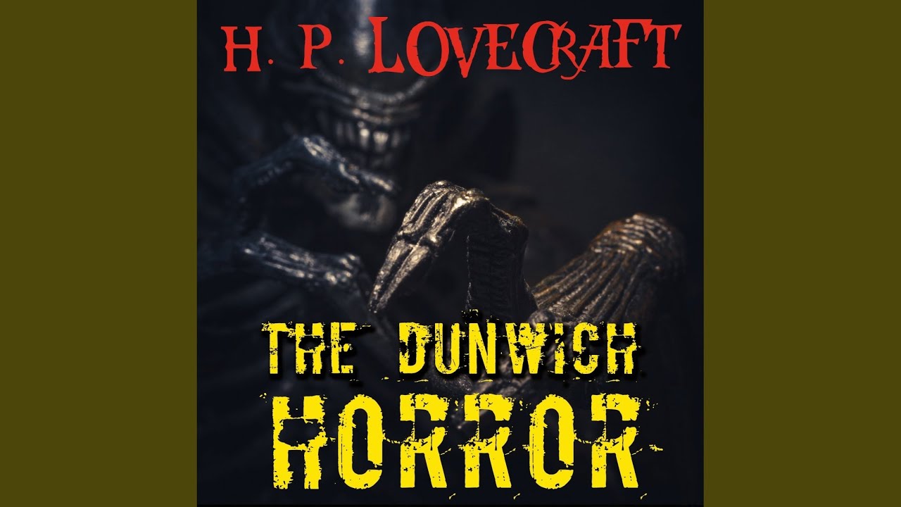 H. P. Lovecraft-The Dunwich Horror_Outro.2 - The Dunwich Horror - YouTube