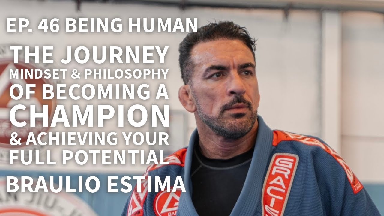 The Journey, Mindset & Philosophy Of Being A Champion - Braulio Estima ...