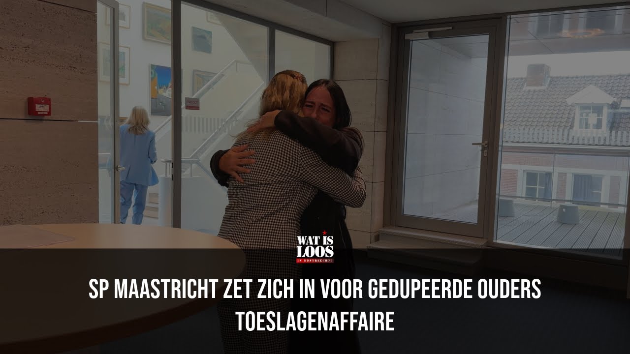 SP MAASTRICHT ZET ZICH IN VOOR GEDUPEERDE OUDERS TOESLAGENAFFAIRE - YouTube