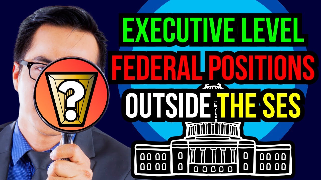 You’ve Heard About the SES, But What About Other Executive Level ...