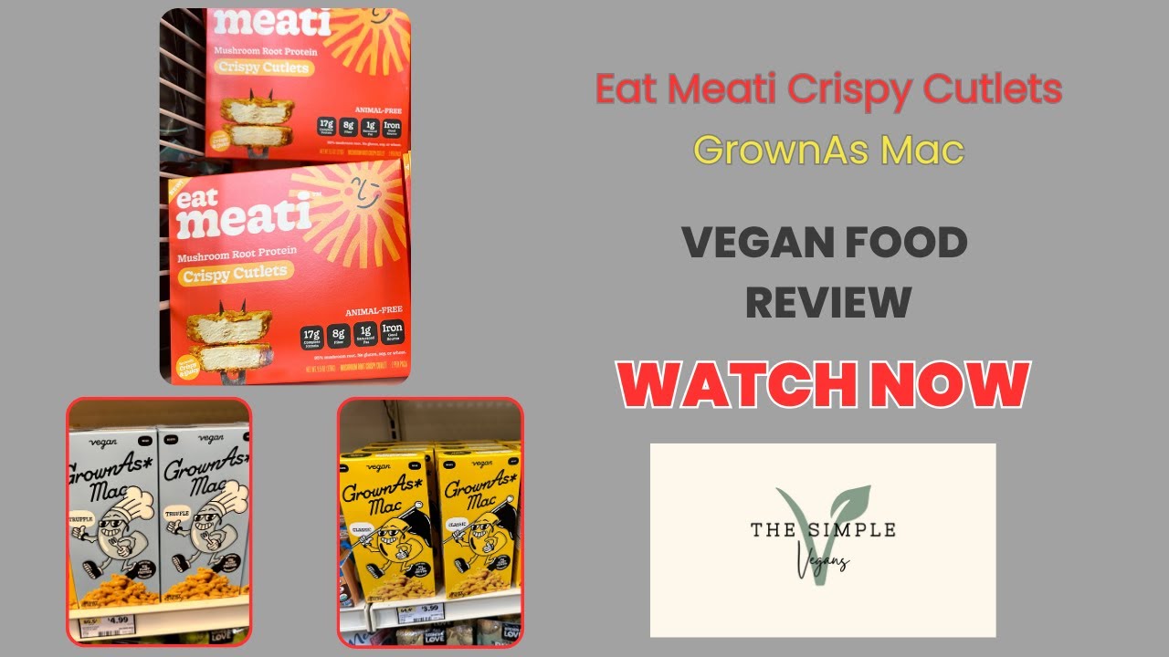 Vegan Taste Test & Review - Eat Meati Crispy Cutlets and GrownAs Mac ...