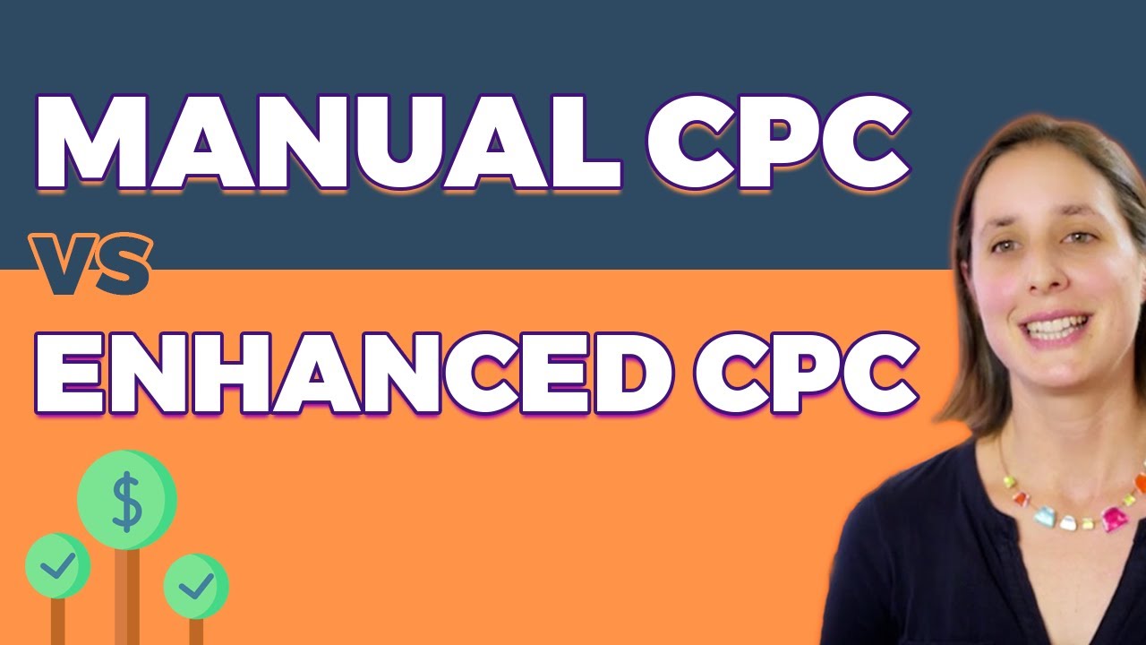 Manual CPC vs Enhanced CPC (ECPC) Bidding - Differences and When Should You Use Them - YouTube