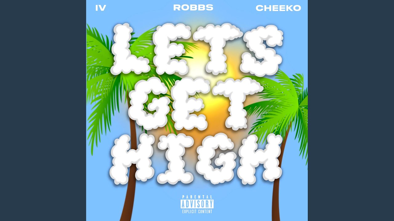 Lets Get High (feat. Robbs & Cheeko) - YouTube