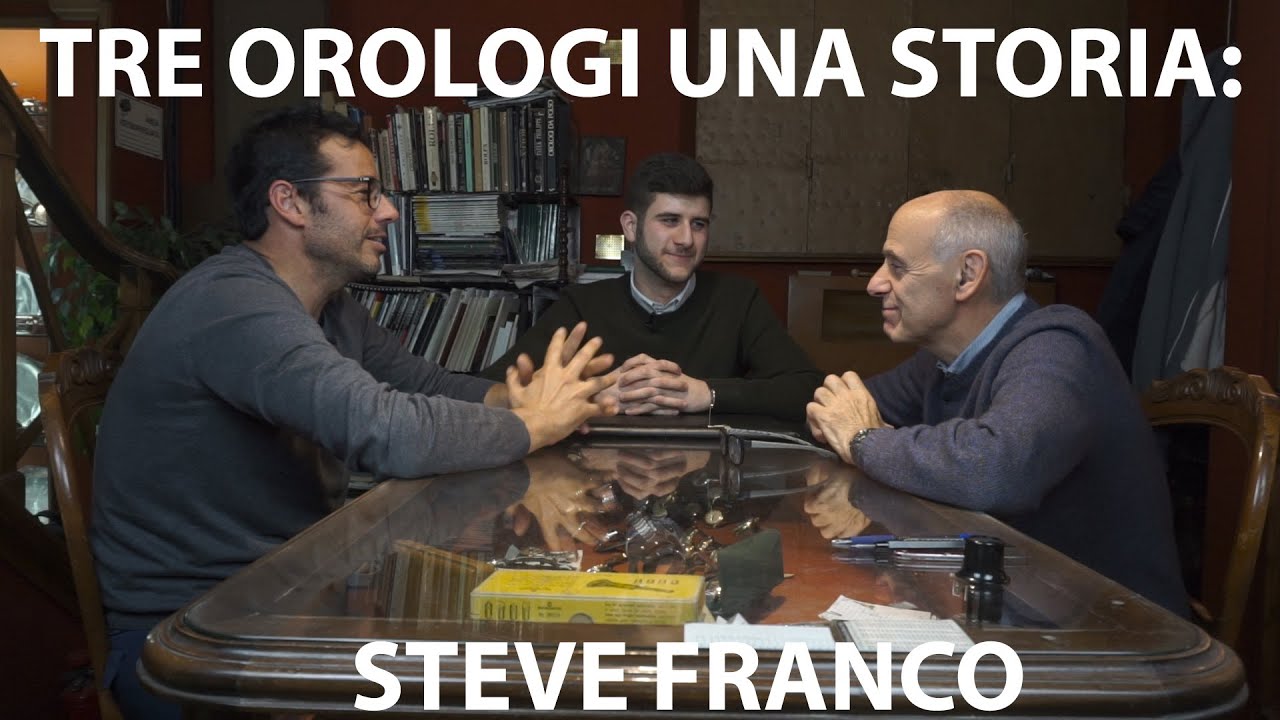 Tre Orologi Una Storia: Steve Franco - YouTube
